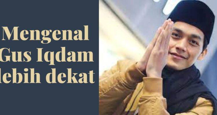 Mengenal Gus iqdam lebih dekat Archives | Indotribun.id